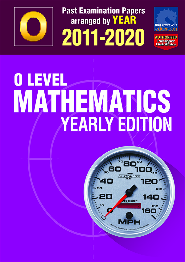 O Level Mathematics Yearly Edition 2011-2020 + Answers | OpenSchoolbag